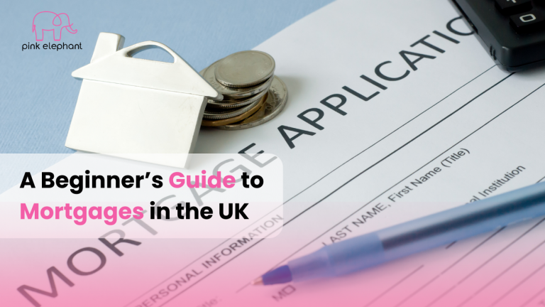 A Beginner’s Guide to Mortgages in the UK - Pink Elephant